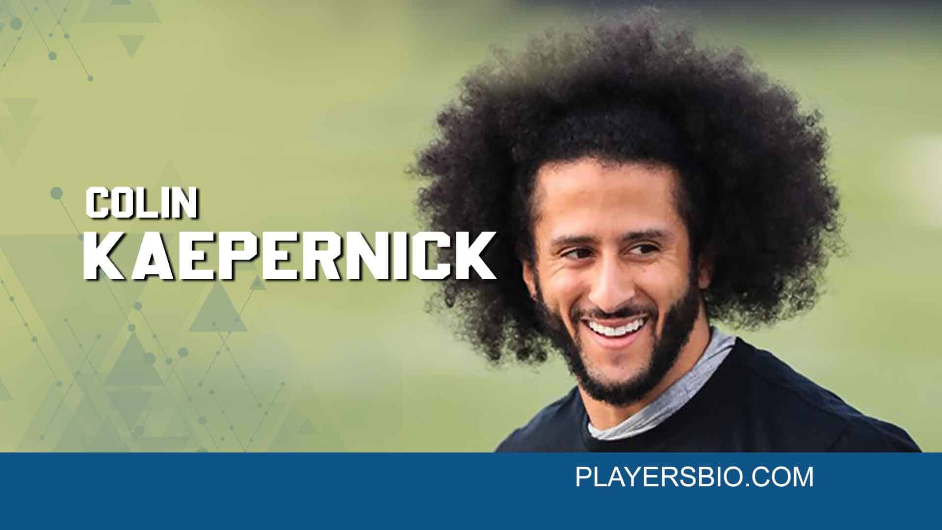 Colin Kaepernick Bio: Career, Career & Personal Life - Players Bio
