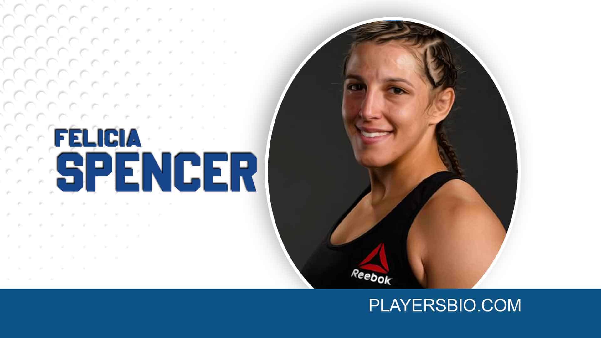 Felicia Spencer Bio: Husband, MMA, Net Worth & Social Media - Players Bio